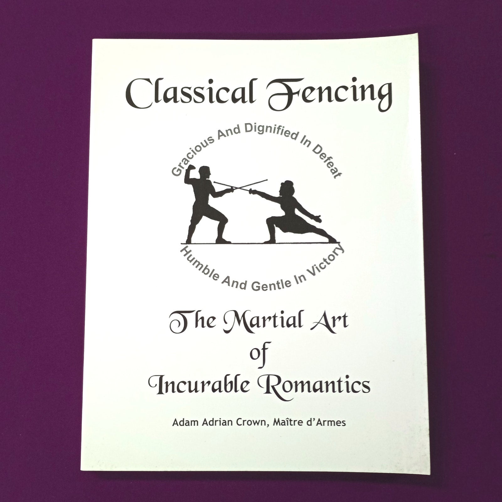 Classical Fencing The Martial Art of Incurable Romantics | Zen Warrior ...